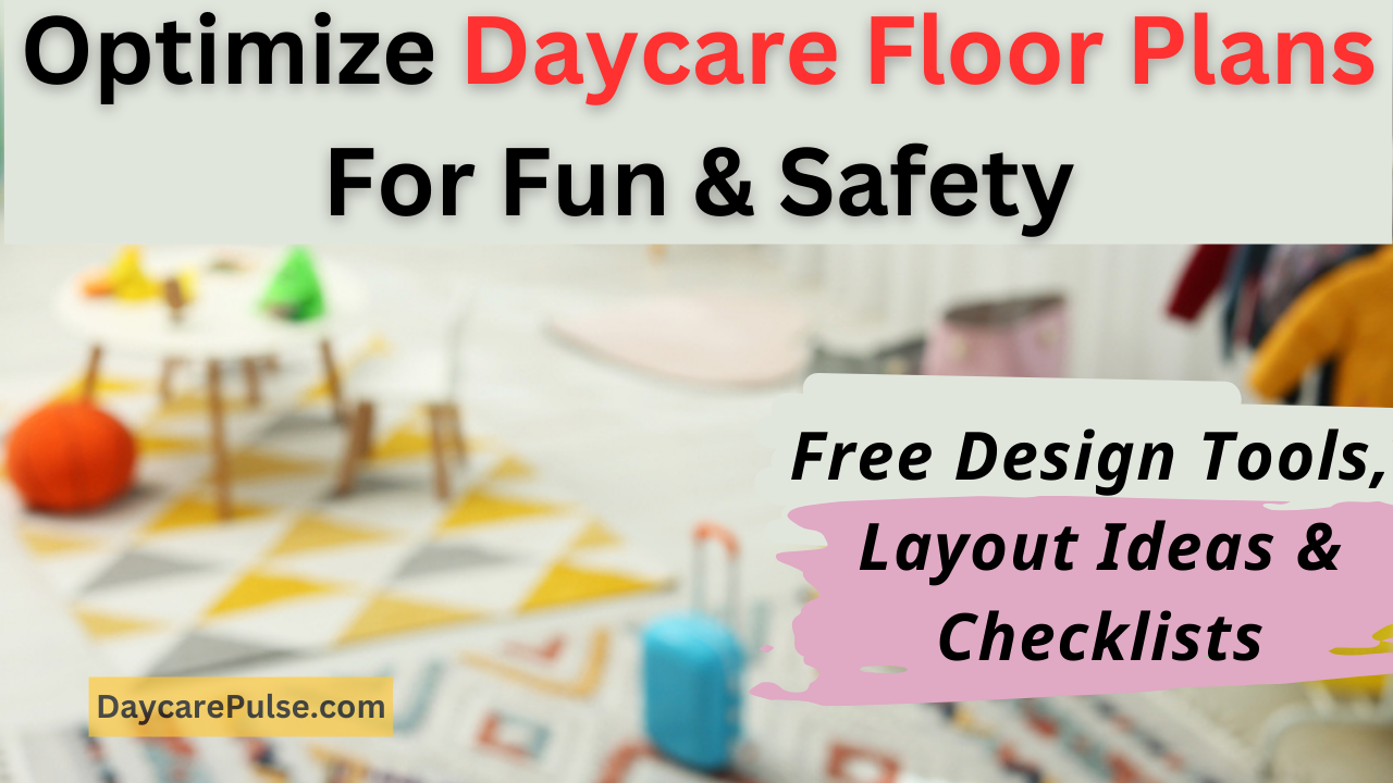 Optimizing Daycare Floor Plans for Fun and Safety
